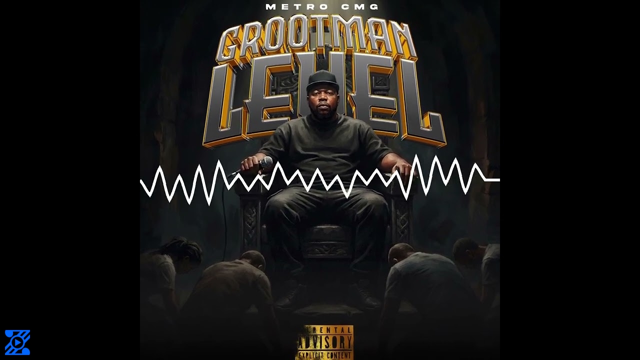 Download Metro Cmg – Grootman Level (MP3) - ZaMusic