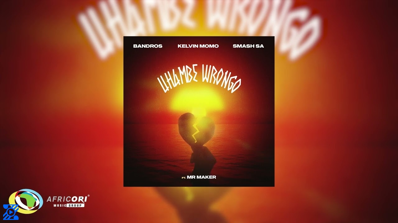 Download Bandros – Uhambe Wrongo (Mixed) Ft Kelvin Momo, Smash SA & Mr ...
