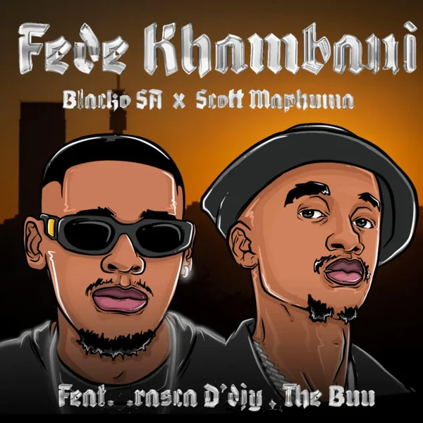 Download Blacko SA – Fede Khumban ft Scotts Maphuma, Rasca D'djy ...