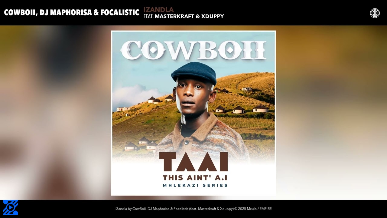Download CowBoii – iZandla Ft DJ Maphorisa, Focalistic, Xduppy ...