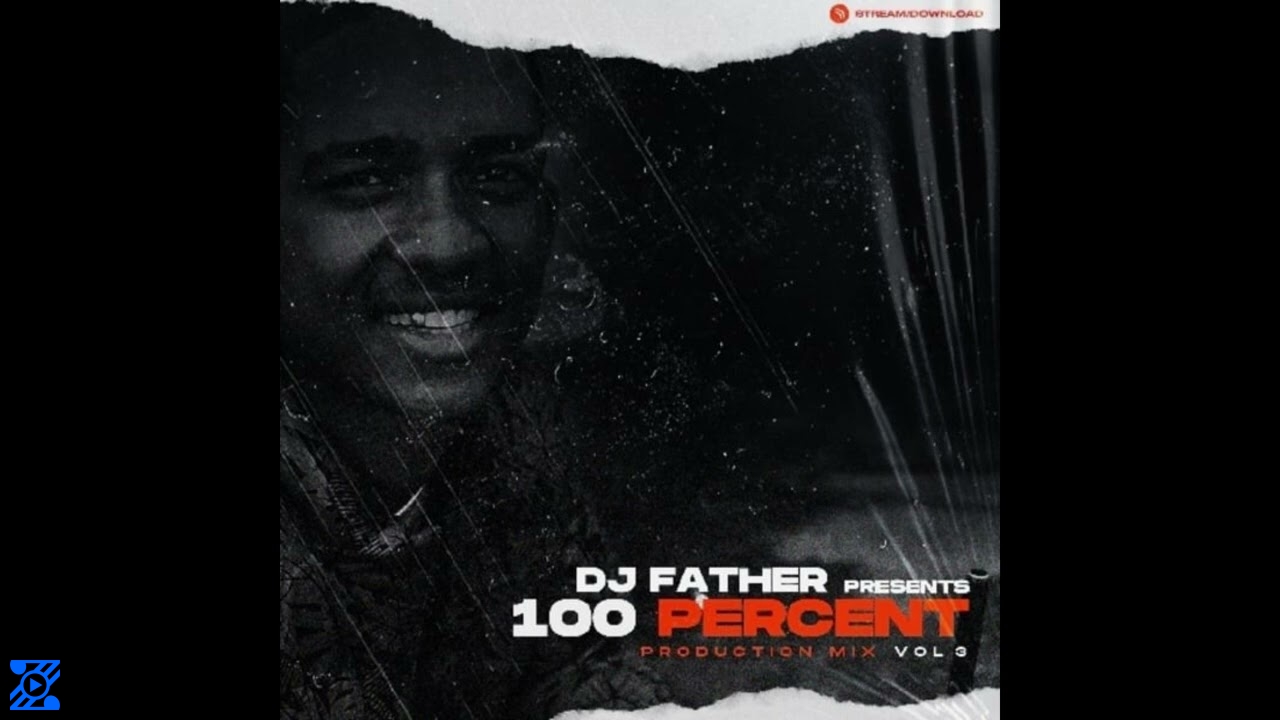 Download Dj Father – 100% PRODUCTION MIX VOL.3 (MP3) - ZaMusic