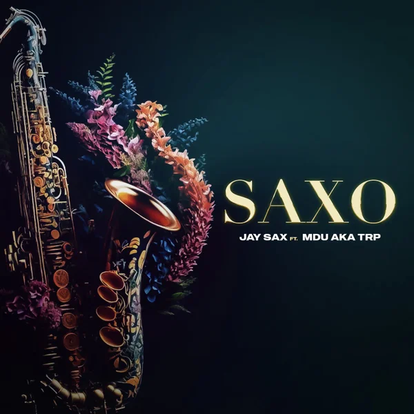 Download Jay Sax – Saxo Ft. Mdu aka TRP (MP3) - ZaMusic