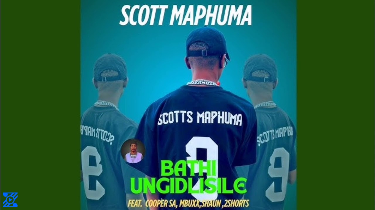 Download Scott Maphuma – Bathi Ungidlisile ft Copper Sa, Mbuxx, Shaun ...