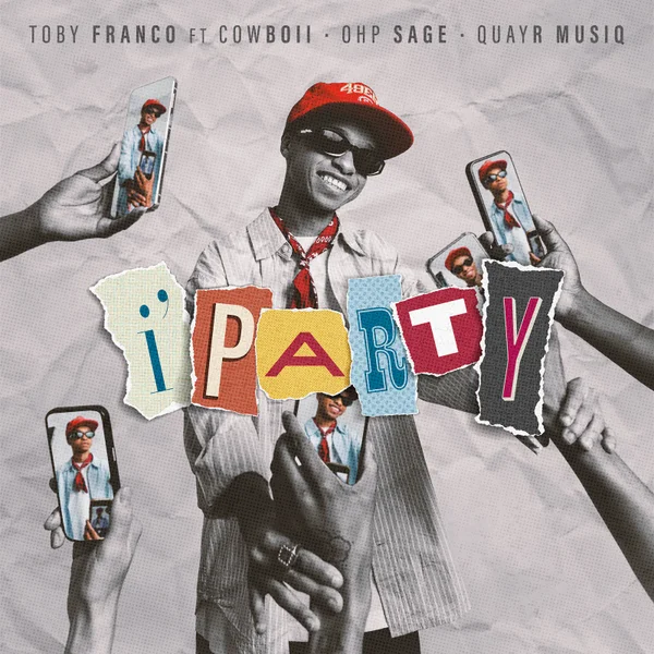 Download Toby Franco – i'party ft CowBoii, OHP SAGE & QuayR Musiq (MP3 ...