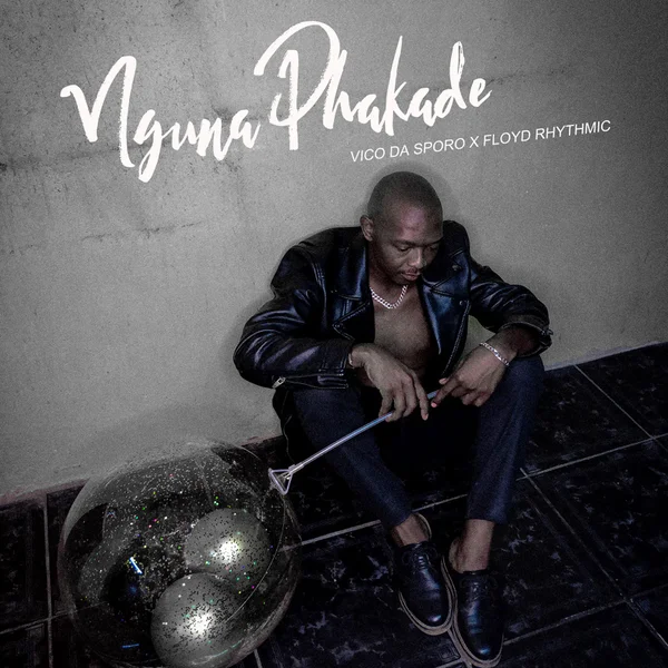 Download Vico Da Sporo – Nguna Phakade Ft. Floyd Rhythmic (MP3) - ZaMusic