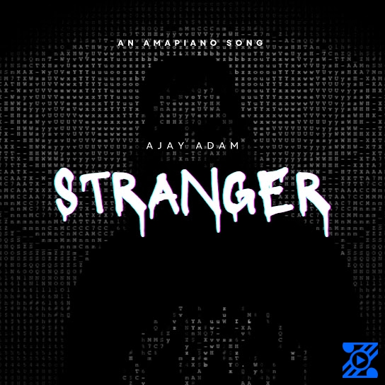 Download Ajay Adam – Stranger (MP3) - ZaMusic