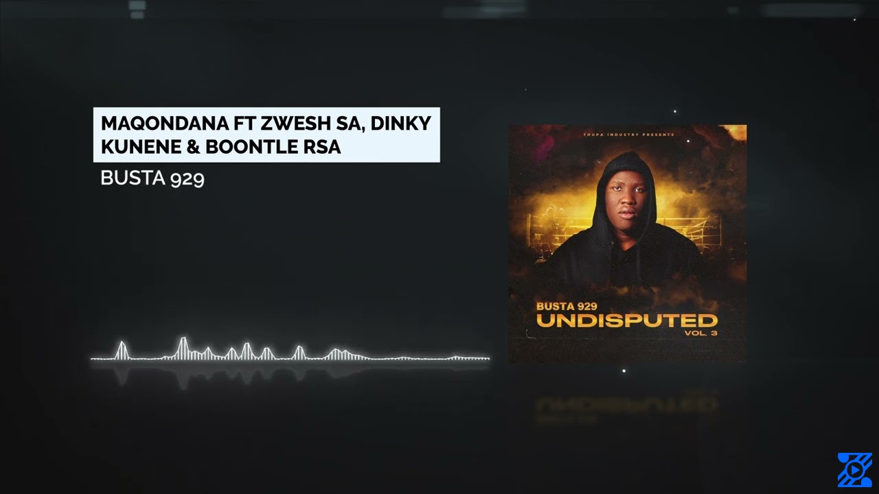 Download Busta 929 – Maqondana Ft Boontle RSA, Dinky Kunene & Zwesh SA ...