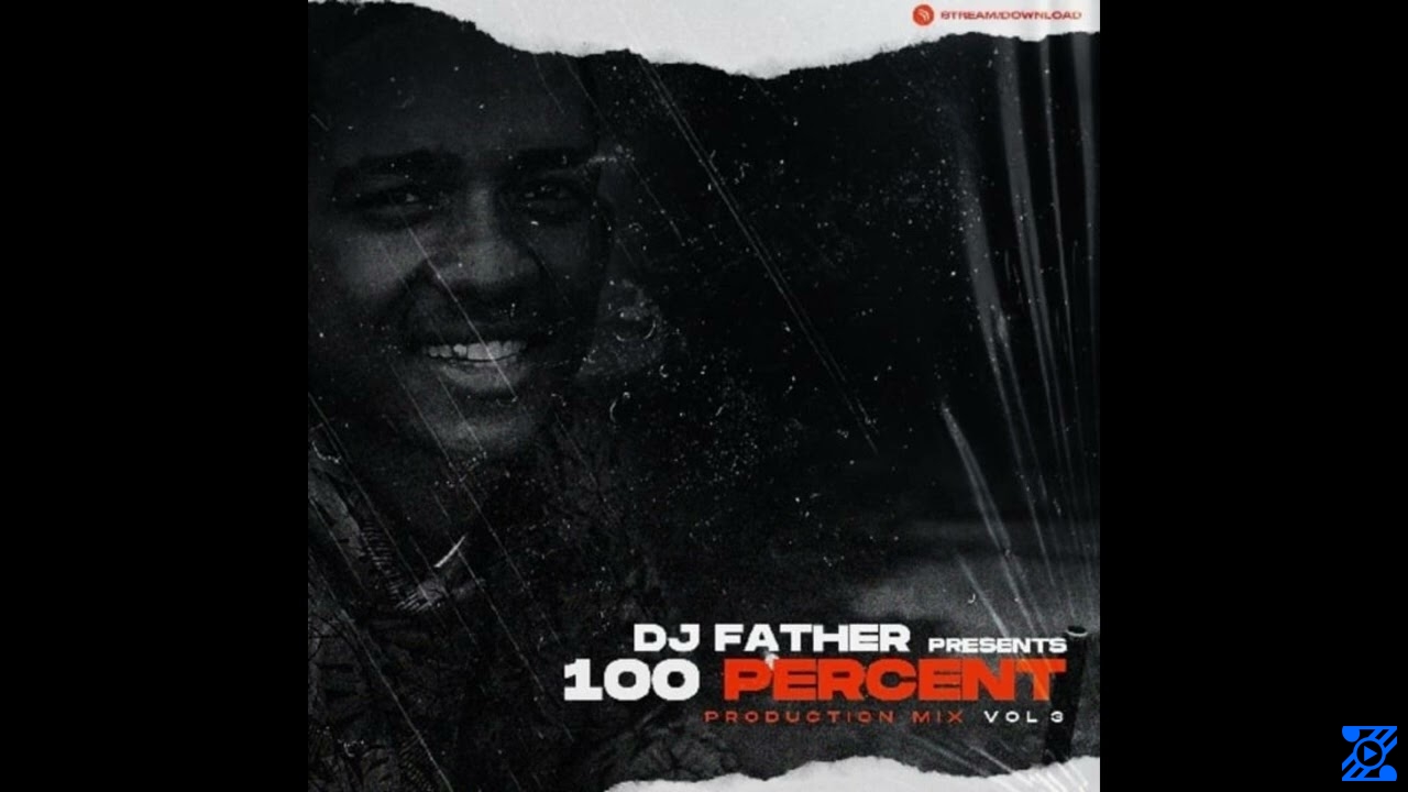 Download DJ Father – 100% Production Mix (3.5K Appreciation Mix) (MP3 ...