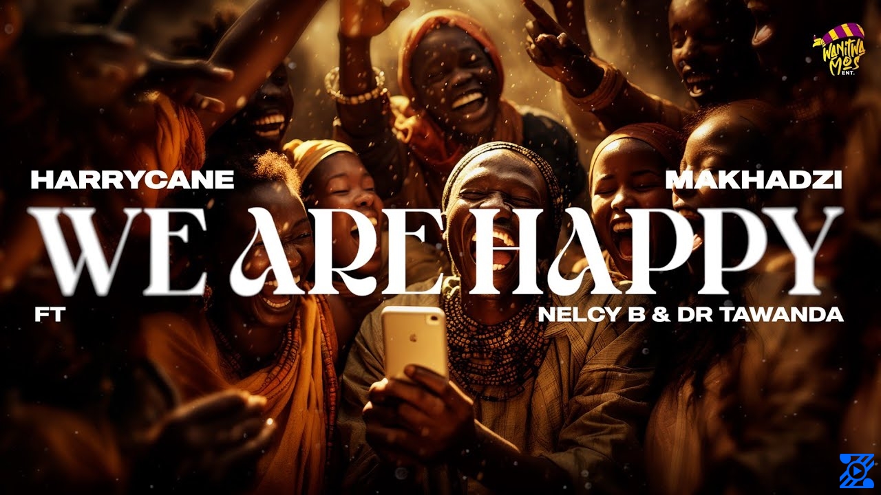 Download Harry Cane – We Are Happy ft Makhadzi, Nelcy B & Dr Tawanda ...