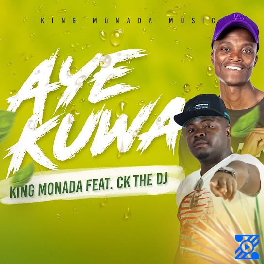 Download King Monada – AYE KUWA ft. CK THE DJ (MP3) - ZaMusic