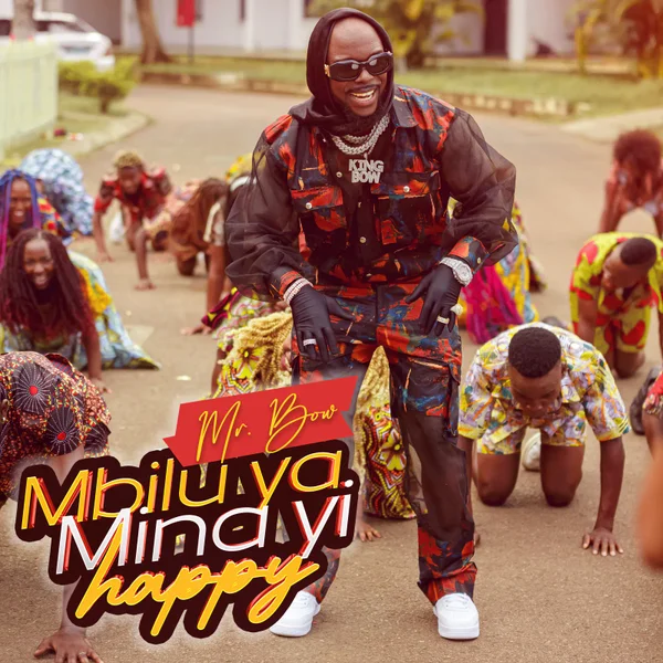 Download Mr. Bow – Mbilu Ya Mina Yi Happy (MP3) - ZaMusic