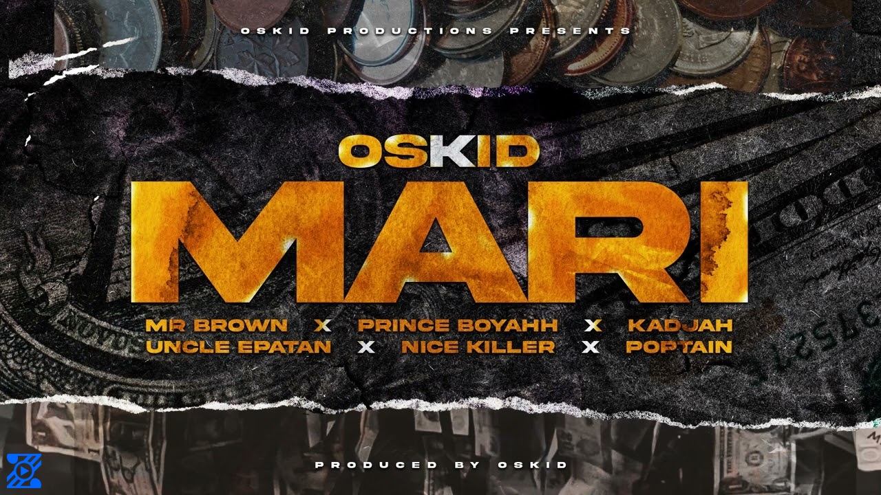 Download Oskid – Mari Ft. Uncle Epatan, Poptain, Kadjah, Nice Killer ...