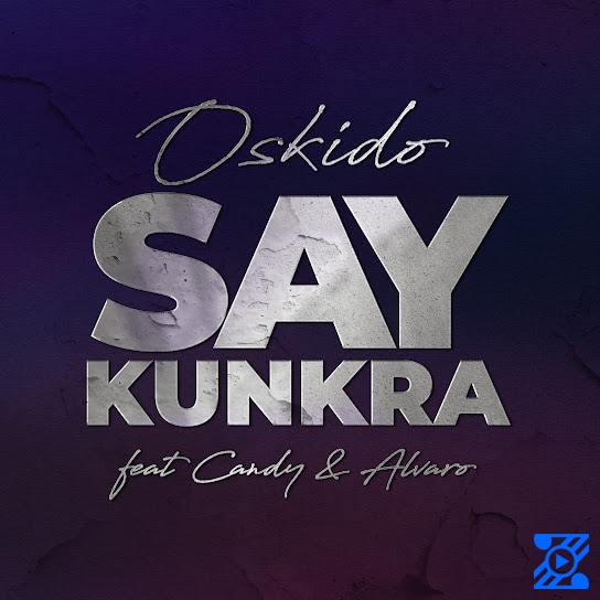 Download Oskido – Say Kunkra Ft Candy Tsamandebele & Alvaro (MP3) - ZaMusic