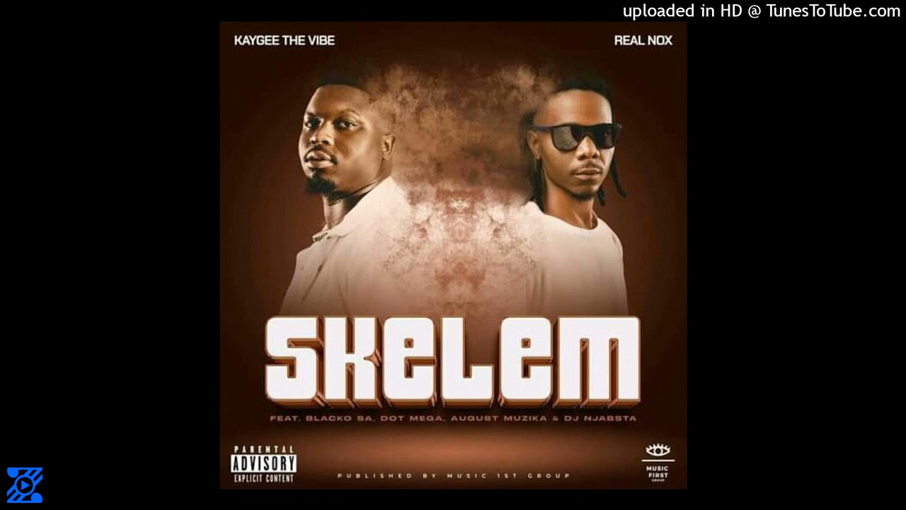 Download Real Nox – Real Nox & Kaygee The Vibe - Skelem ft Blacko SA ...
