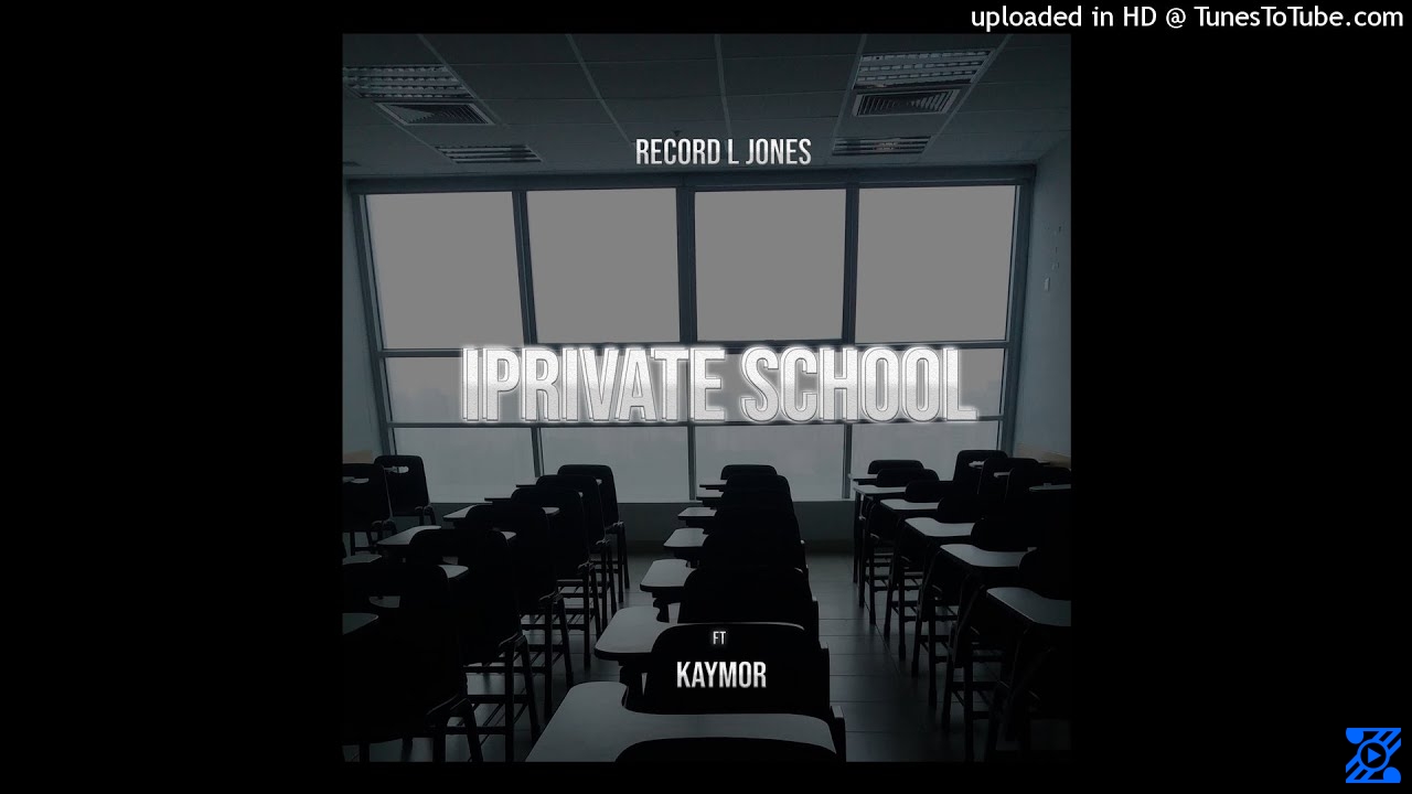 Download Record L Jones – Iprivate School Ft. Kaymor (MP3) - ZaMusic