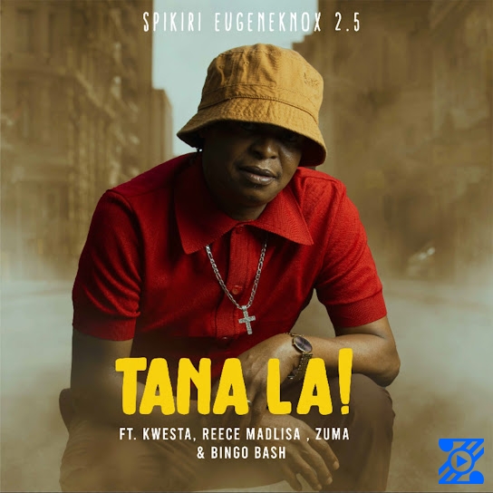 Download Spikiri – Tana La! Ft Eugene Knox, 2.5, Kwesta, Reece Madlisa ...