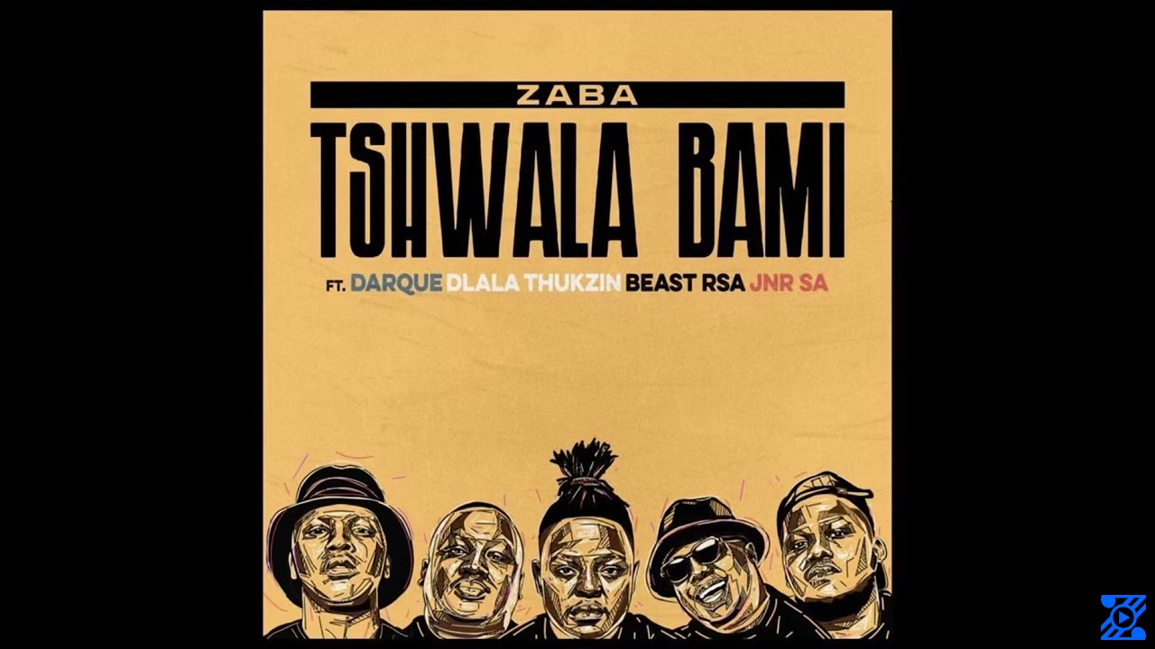 Download Zaba – Tshwala Bami ft Dlala Thukzin, Darque, Beast RSA & JNR ...