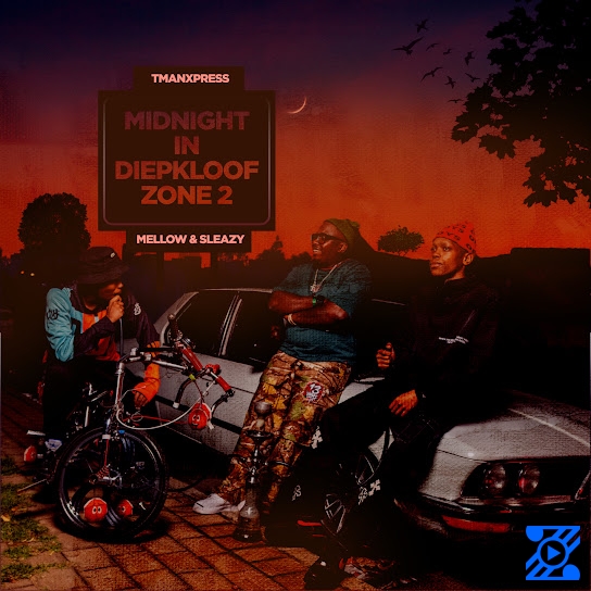 DOWNLOAD Tman Xpress, Mellow & Sleazy MIDNIGHT IN DIEPKLOOF ZONE 2 ...