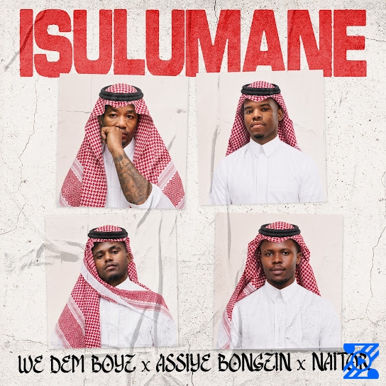 Download We Dem Boyz – Isulumane ft Assiye Bongzin & Naitor (MP3) - ZaMusic